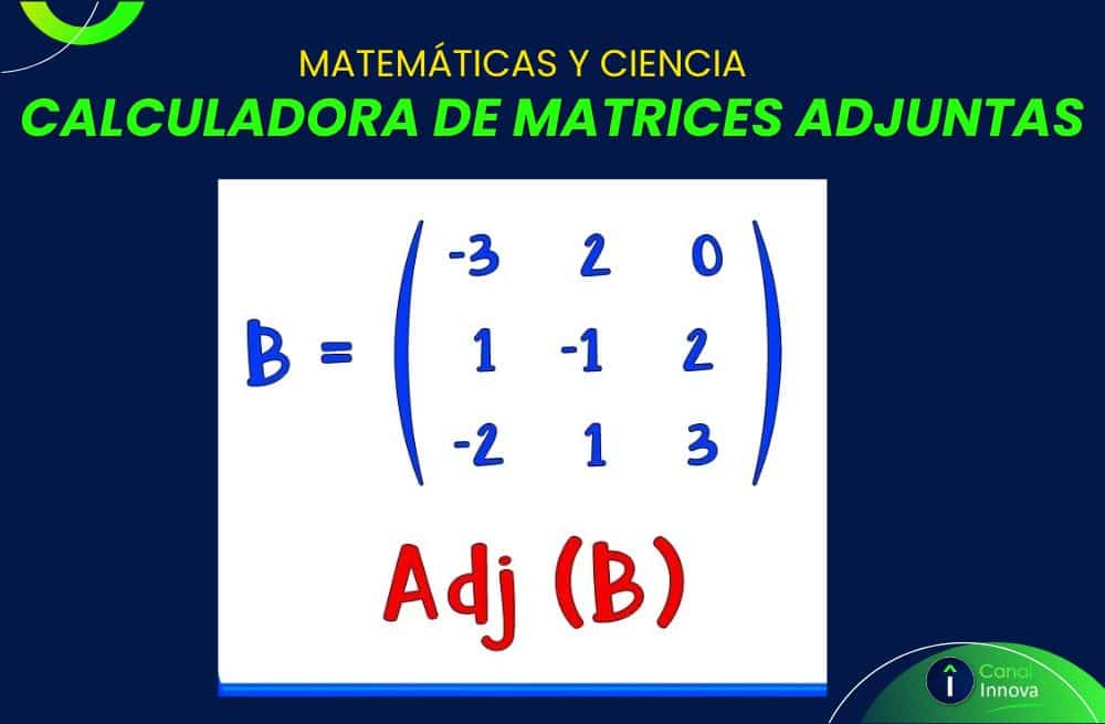 ᐅ Calculadora de Matrices Adjuntas Online 【 Canal Innova 】